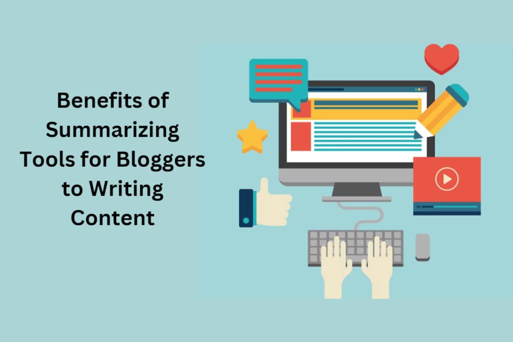 Benefits of Summarizing Tools for Bloggers for Writing Content
