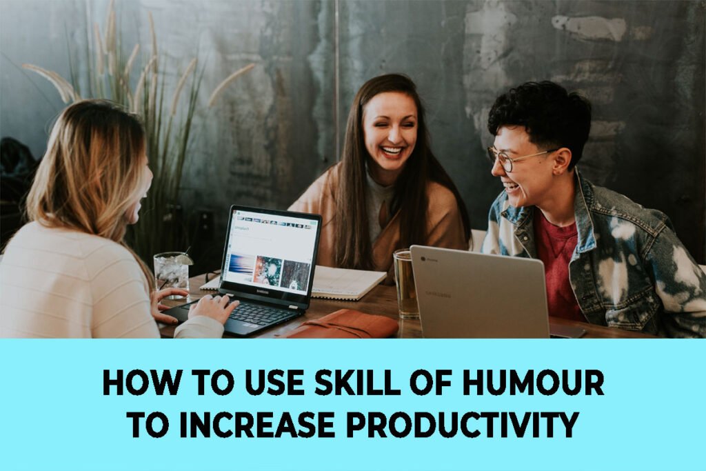 How to use skill of humour to increase productivity