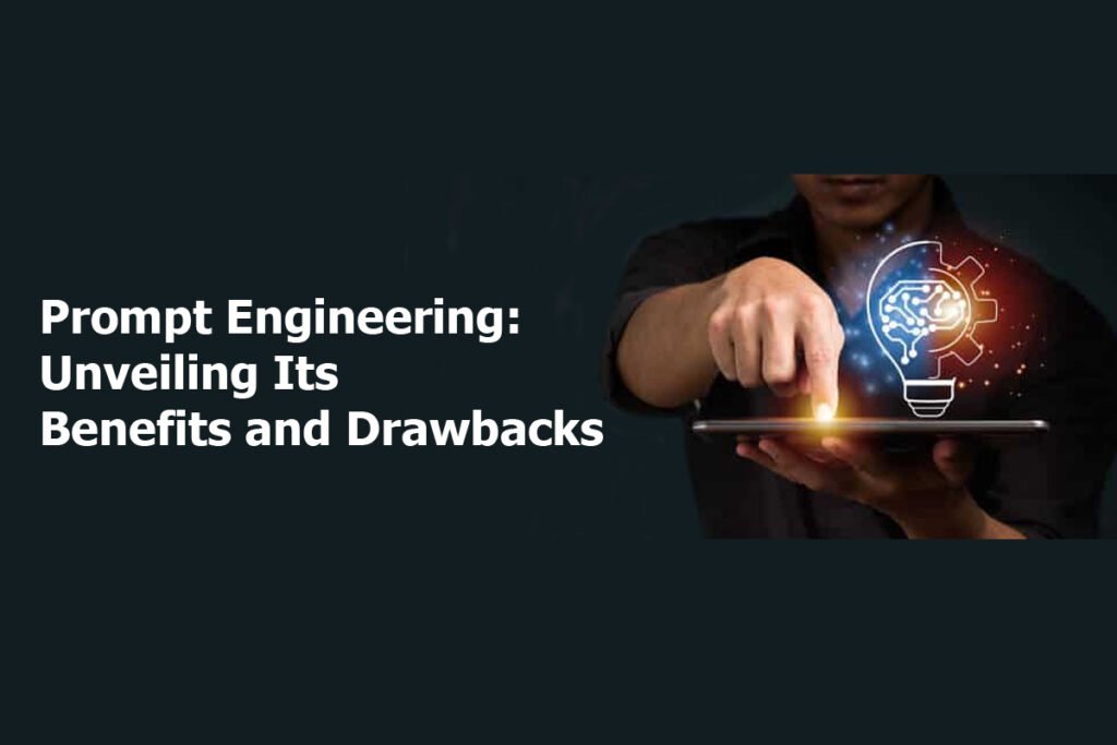 Prompt Engineering: Unveiling Its Benefits and Drawbacks – Thereviewstories